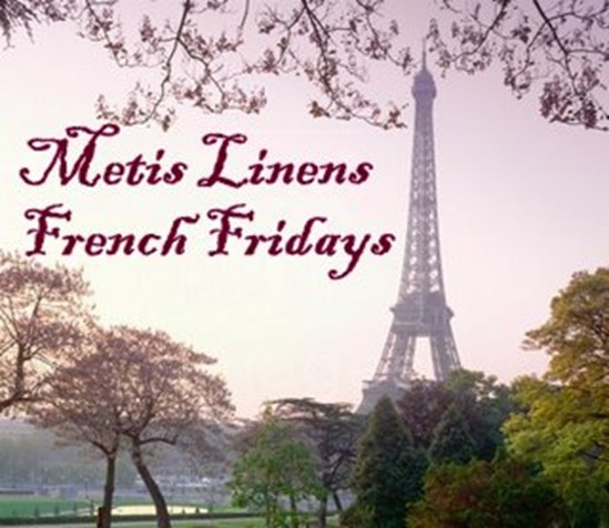 Metis Linens: Fabulous French Fridays